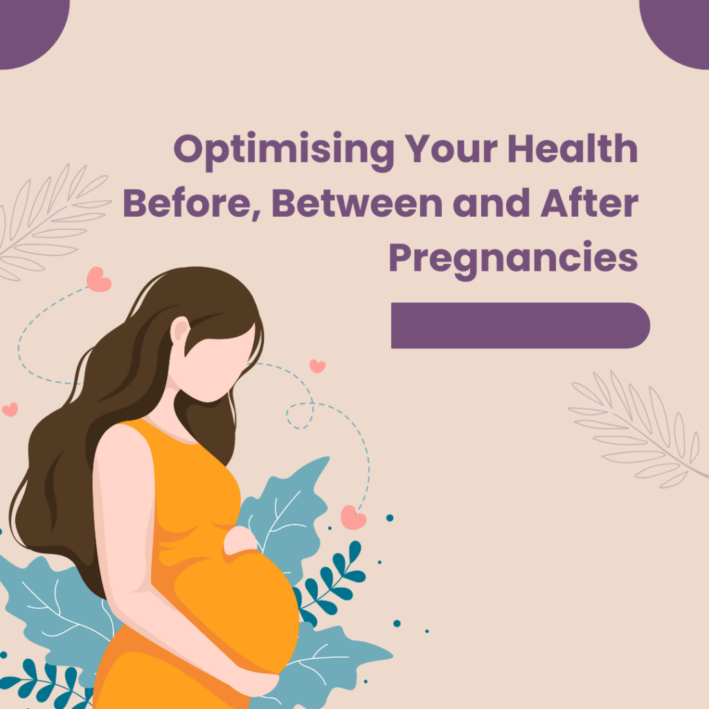 Optimising Your Health Before, Between and After Pregnancies - Central ...